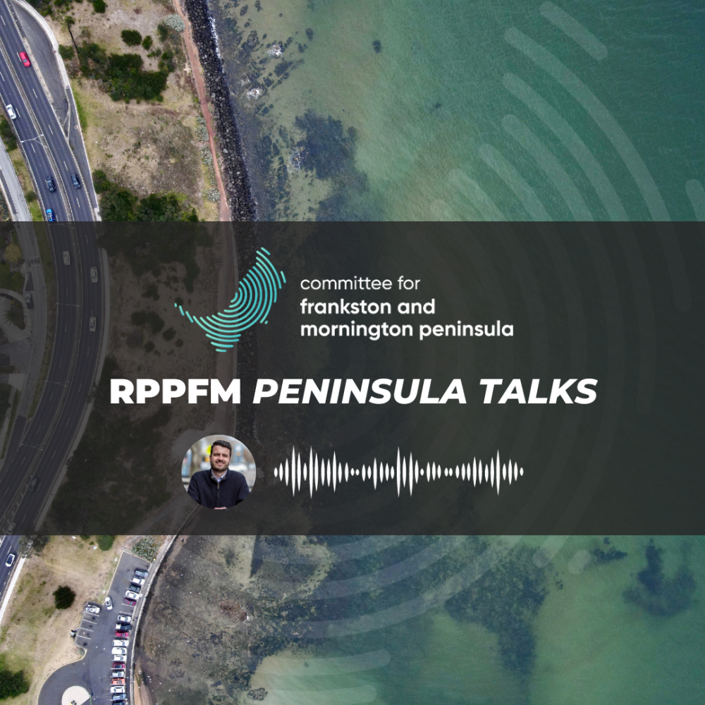 Committee for Frankston & Mornington Peninsula - RPPFM Peninsula Talks ...