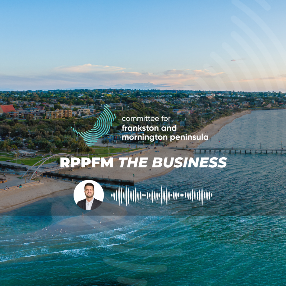 Committee for Frankston & Mornington Peninsula - RPPFM - The Business ...